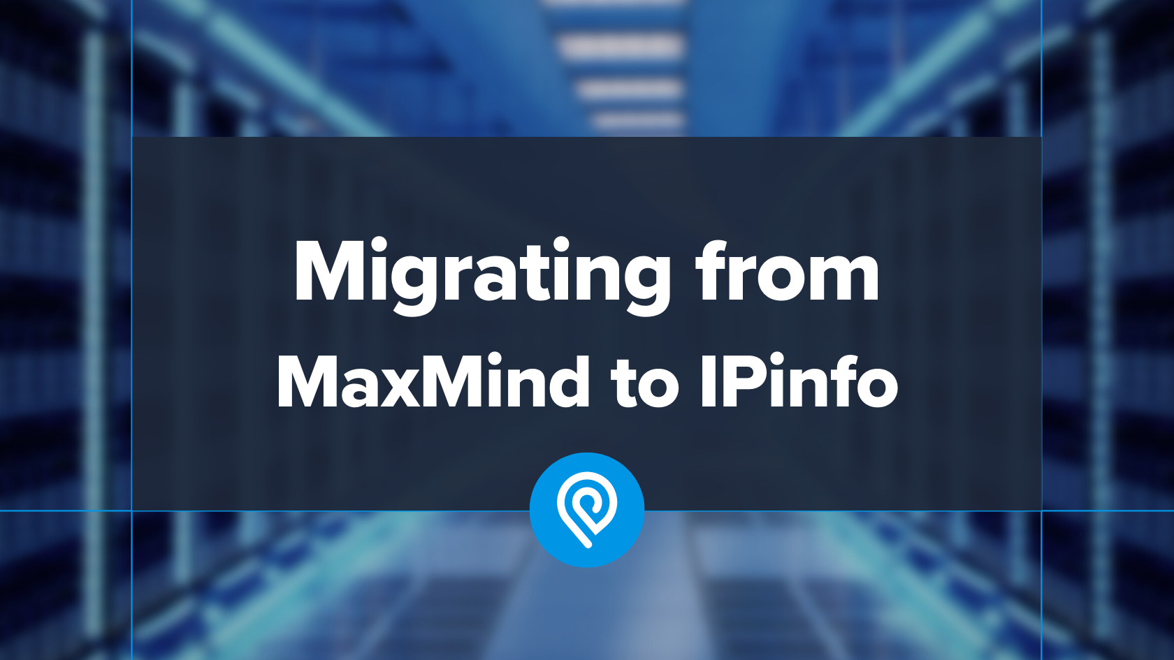 Migrating from MaxMind to IPinfo - IPinfo.io - IPinfo.io