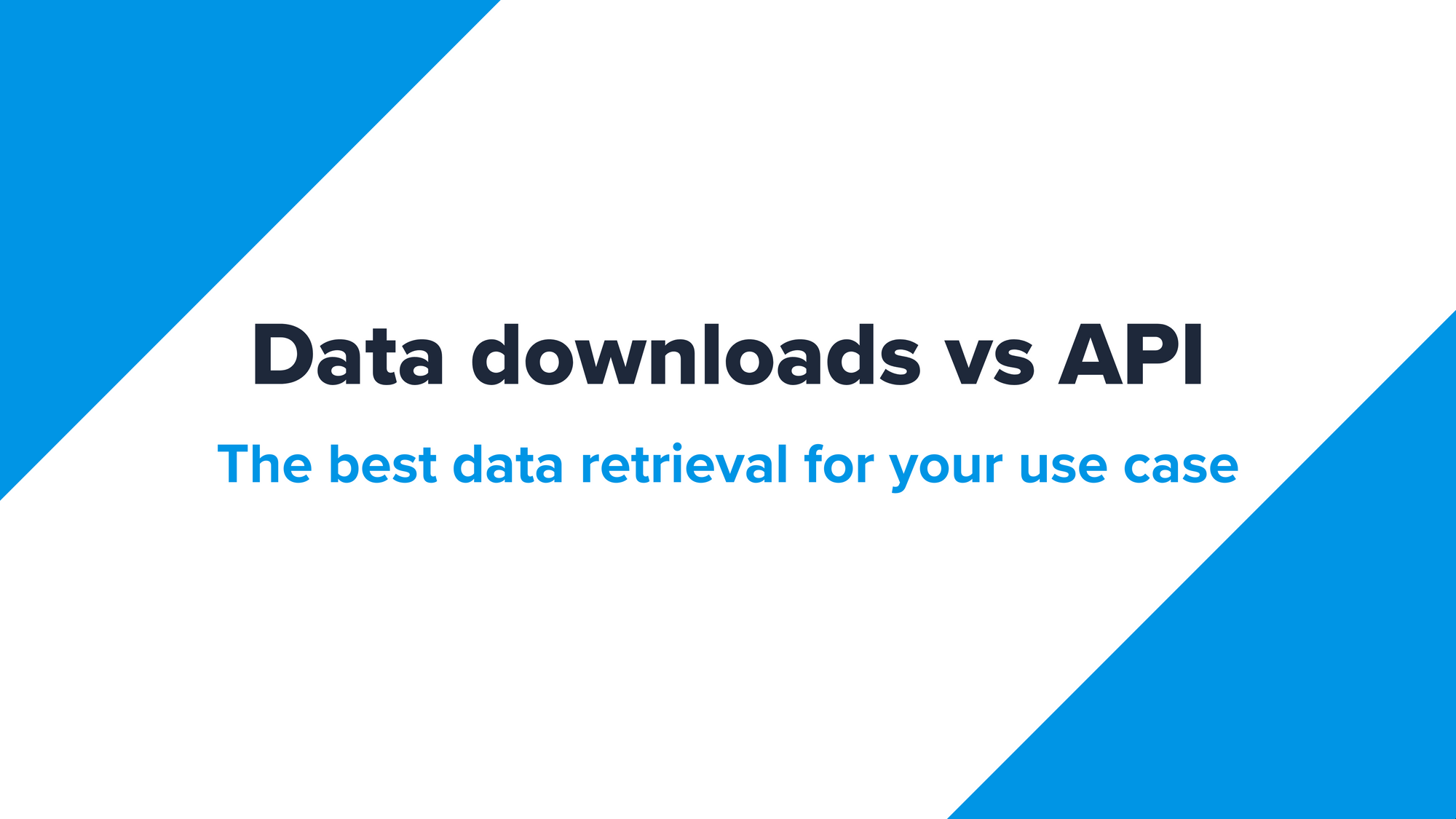 Data downloads vs API, or both?