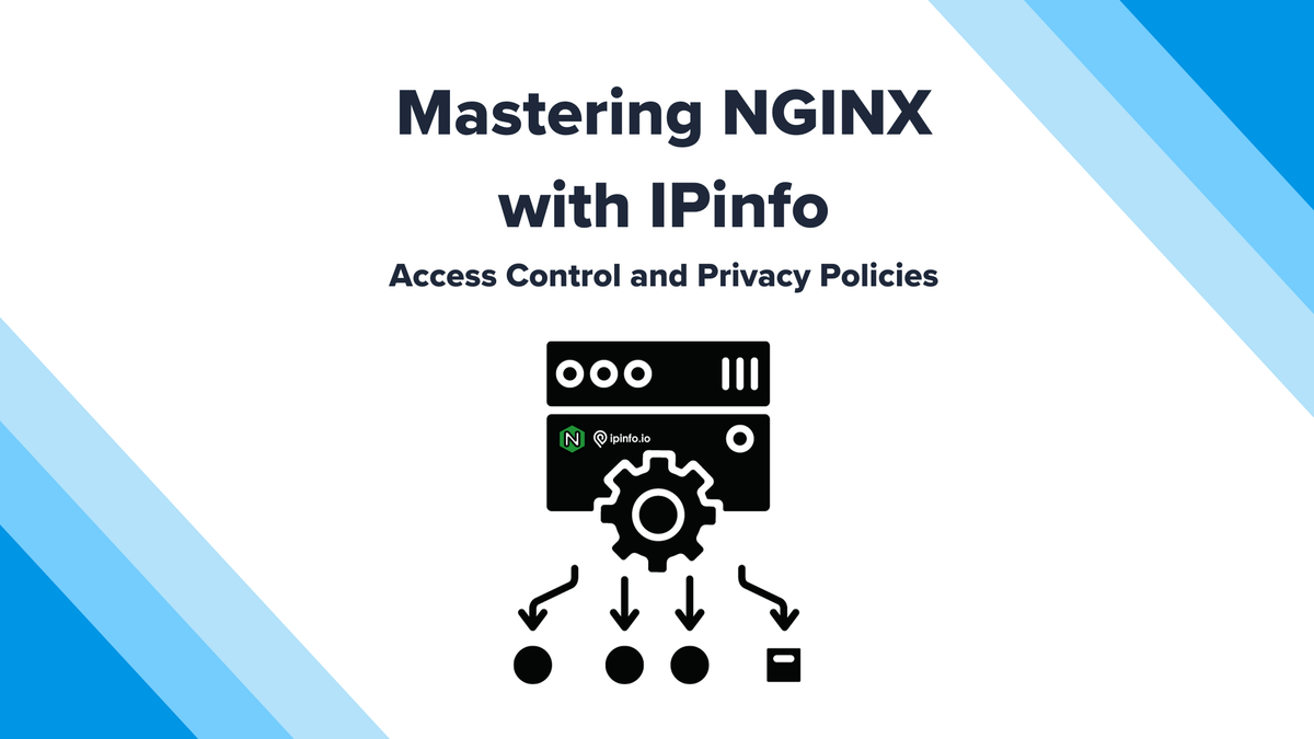 Mastering NGINX with IPinfo for Access Control and Privacy Policies